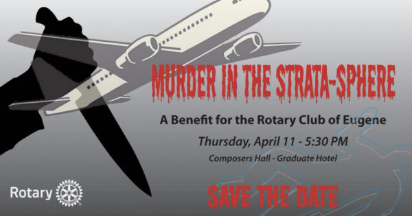 Rotary Club of Eugene Hosts Murder in the STRATA-SPHERE - Springfield Bottom Line